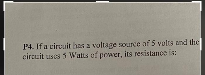 Solved P4. If a circuit has a voltage source of 5 volts and | Chegg.com