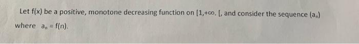 Solved Let f(x) be a positive, monotone decreasing function | Chegg.com
