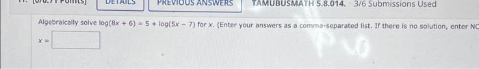 Solved Algebraically solve log(8x+6)=5+log(5x−7) for x. | Chegg.com