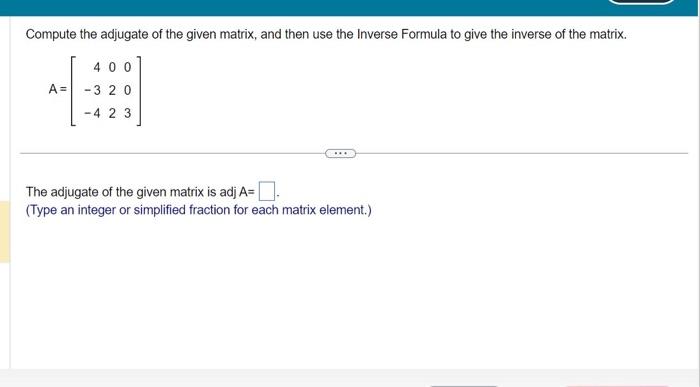 Solved Compute the adjugate of the given matrix, and then | Chegg.com