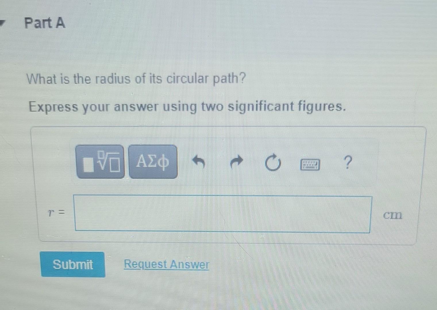 Solved What is the radius of its circular path? Express your | Chegg.com