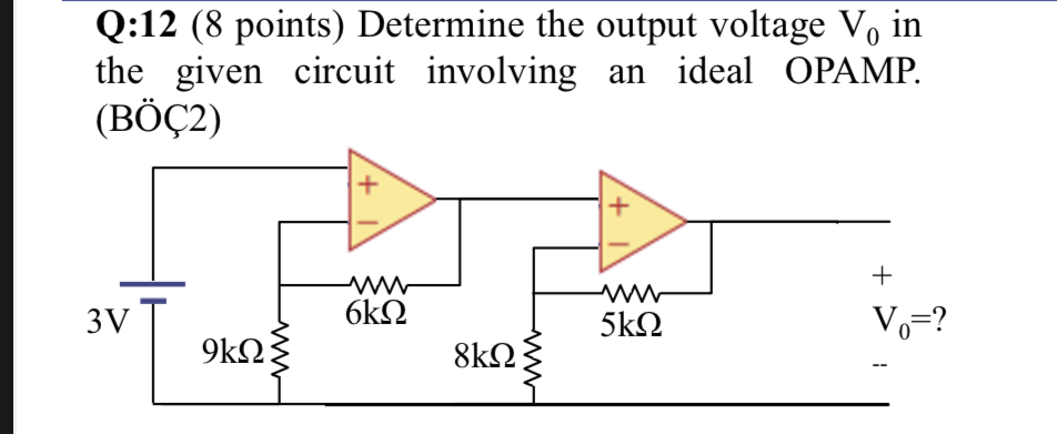 Solved Q:12 (8 ﻿points) ﻿Determine the output voltage V0 ﻿in | Chegg.com