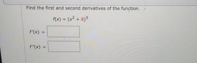 Solved Find the first and second derivatives of the | Chegg.com