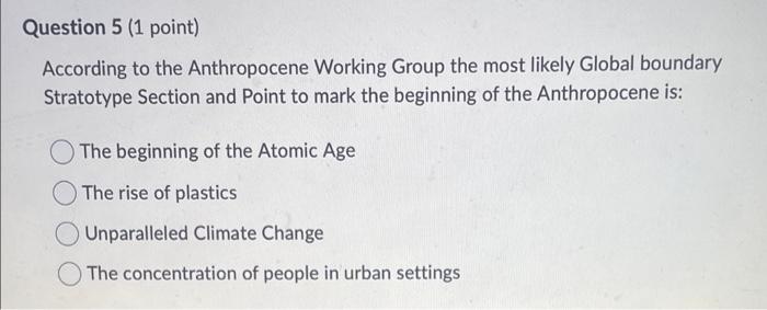Solved According to the Anthropocene Working Group the most | Chegg.com