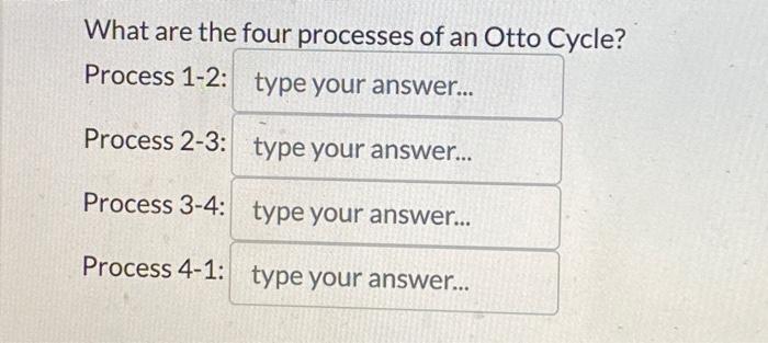 Solved What are the four processes of an Otto Cycle? Process | Chegg.com