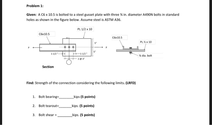 Solved Problem 1: Given: A C6 x 10.5 is bolted to a steel | Chegg.com