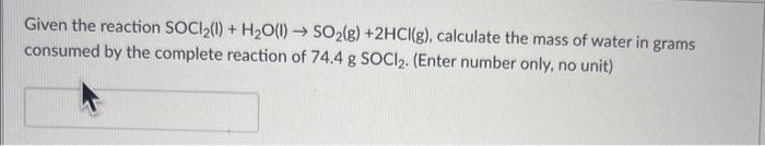 Solved Given the reaction SOCl2(l)+H2O(l)→SO2( g)+2HCl(g), | Chegg.com