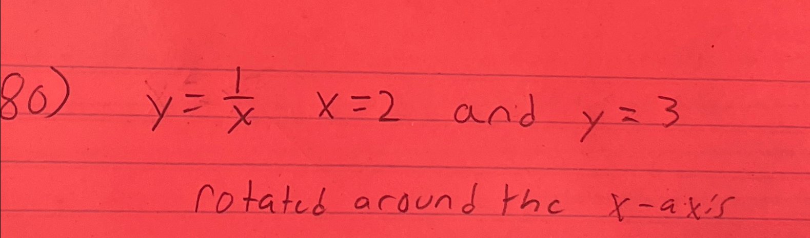Solved y=1x,x=2 ﻿and y=3 ﻿rotated around the x-axis | Chegg.com