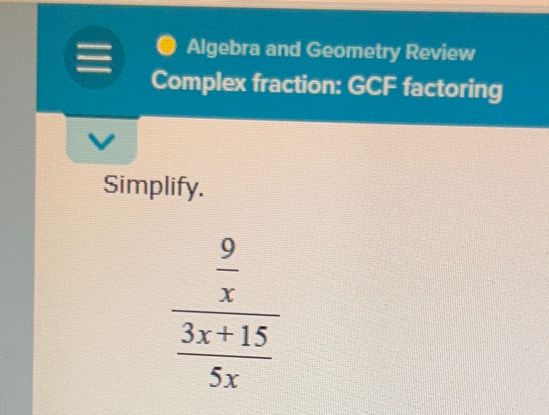 Solved Algebra and Geometry Review Complex fraction: GCF | Chegg.com