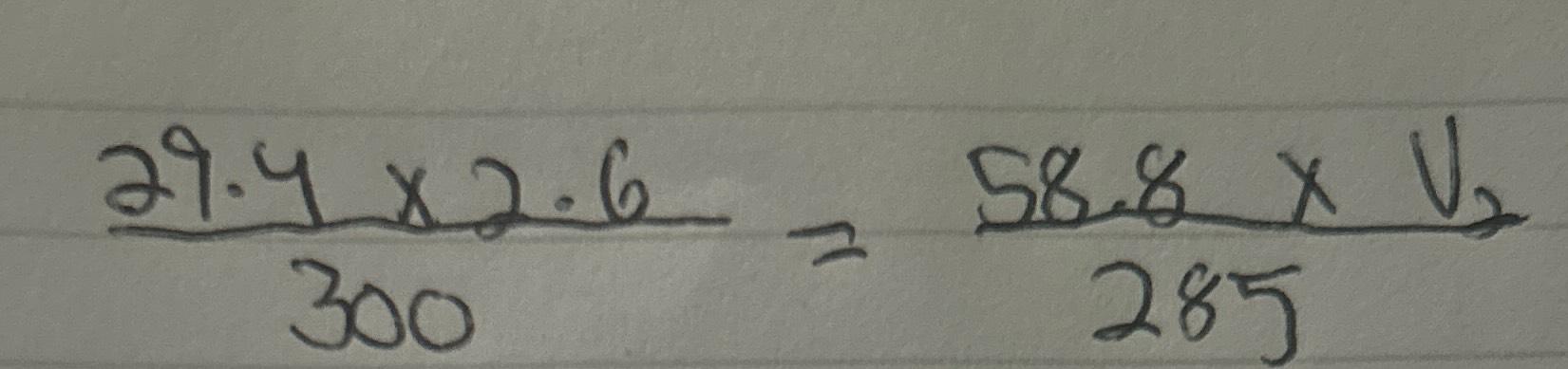 Solved 29.4×2.6300=58.8×V2285 | Chegg.com