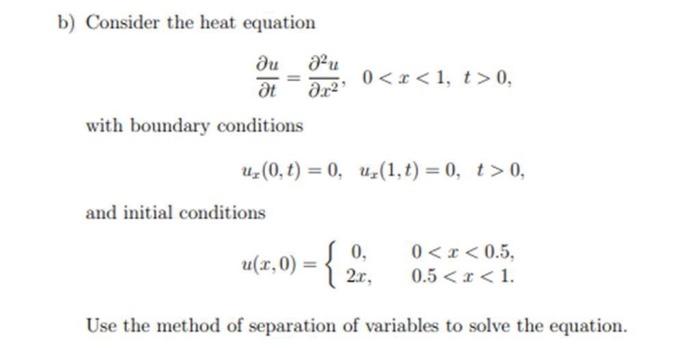 Solved b) Consider the heat equation ∂t∂u=∂x2∂2u,00, with | Chegg.com