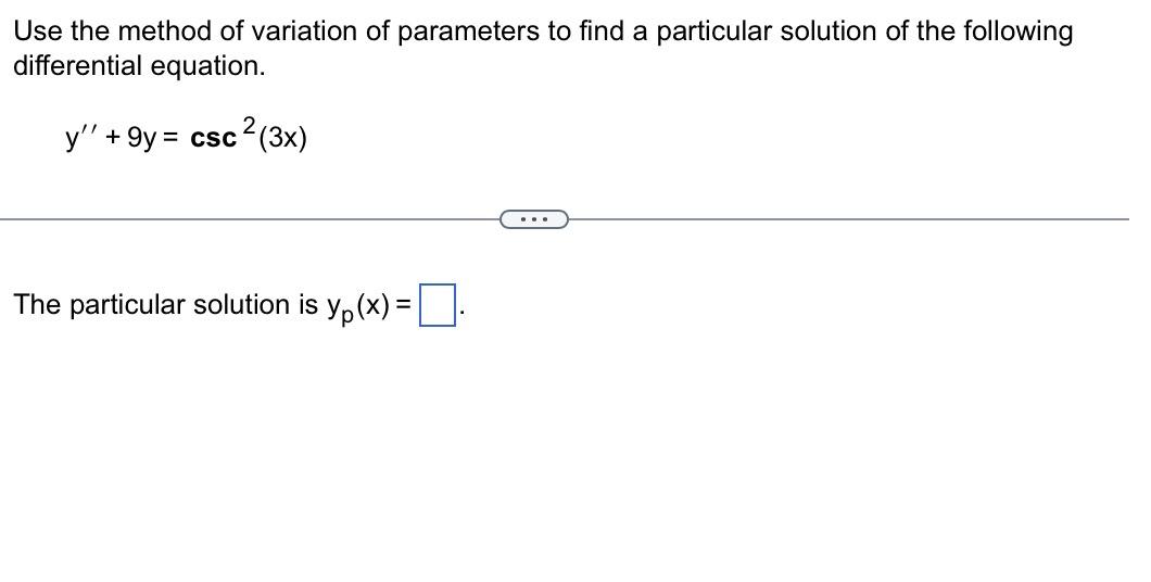 Solved Use the method of variation of parameters to find a | Chegg.com