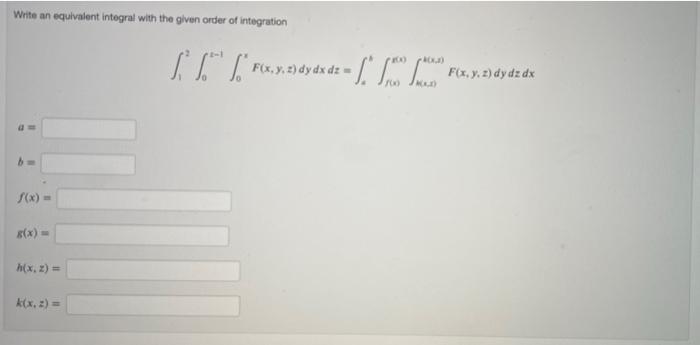 Solved Write an equivalent integral with the given order of | Chegg.com