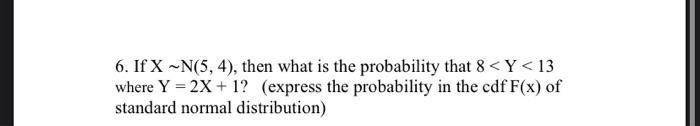 Solved 6. If X -N(5, 4), then what is the probability that 8 | Chegg.com