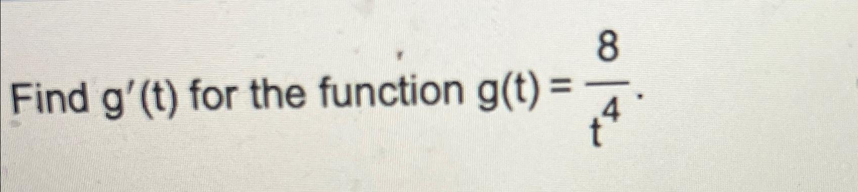 Solved Find G T ﻿for The Function G T 8t4