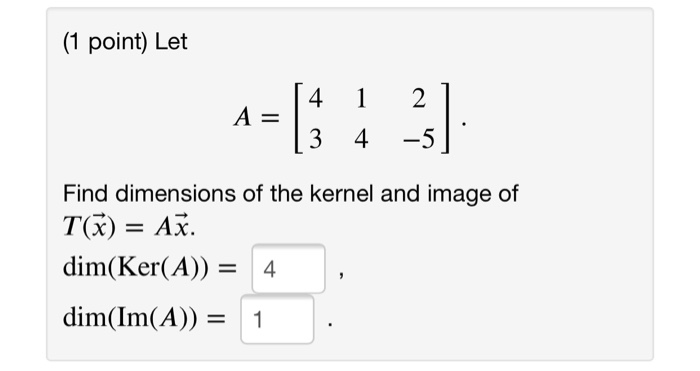 Solved A = 12 8 -7] ^ 2 -2 3 | Find bases for the kernel and | Chegg.com