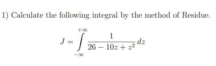 Solved 1) Calculate the following integral by the method of | Chegg.com