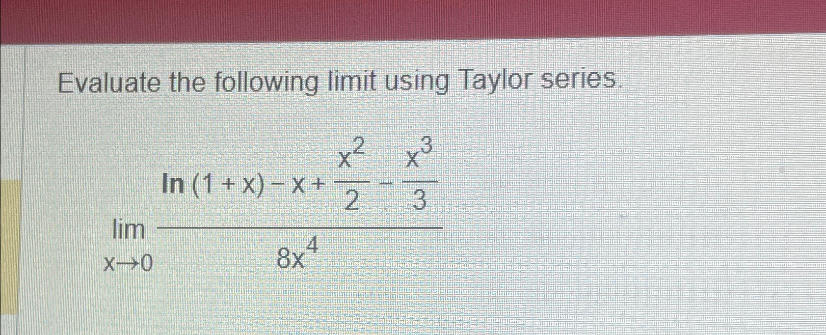 Solved Evaluate the following limit using Taylor | Chegg.com