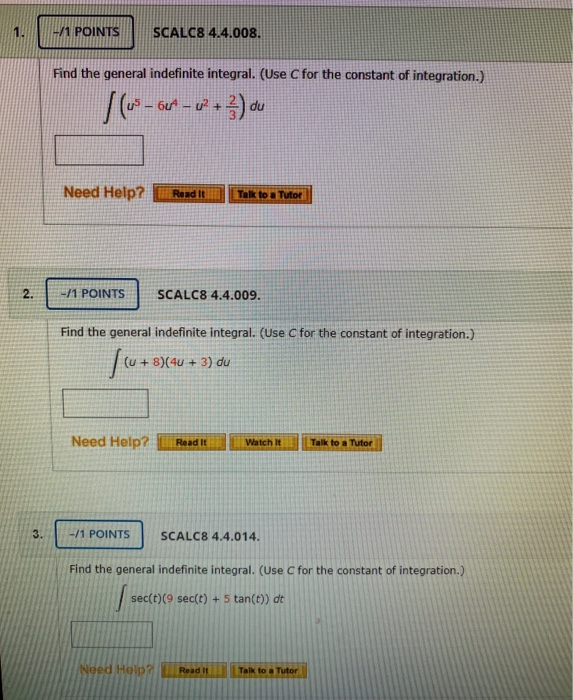 Solved /1 POINTS SCALC8 4.4.008. Find the general indefinite | Chegg.com