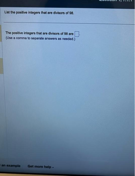 Solved List the positive integers that are divisors of 98. | Chegg.com