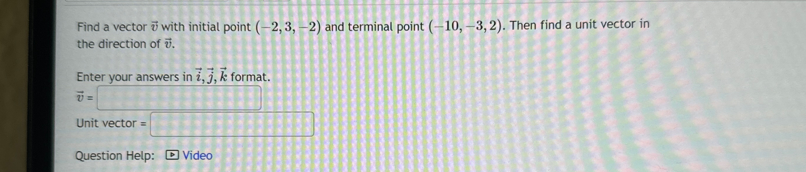 Solved Find a vector vec(v) ﻿with initial point (-2,3,-2) | Chegg.com