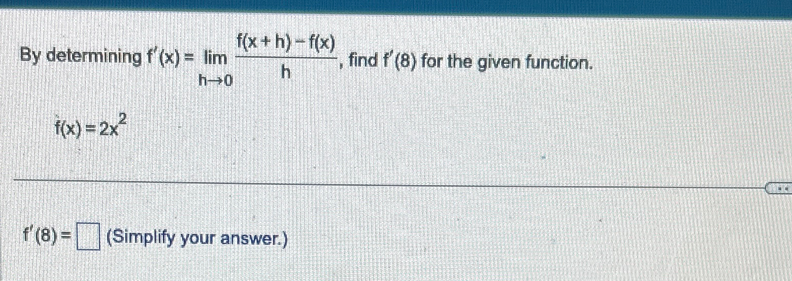Solved By determining f'(x)=limh→0f(x+h)-f(x)h, ﻿find f'(8) | Chegg.com