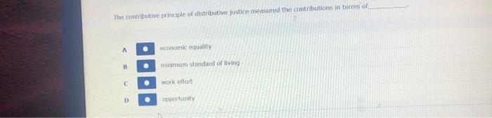 Solved The contributive principle of distributive justice | Chegg.com