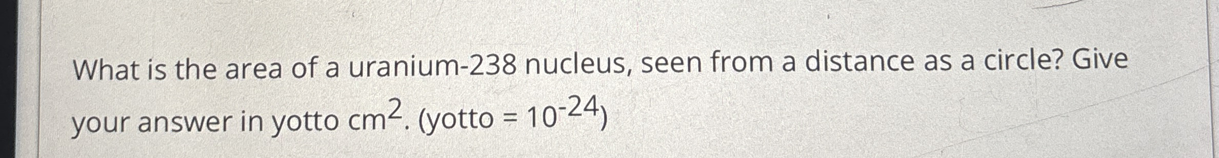 Solved What is the area of a uranium-238 ﻿nucleus, seen from | Chegg.com
