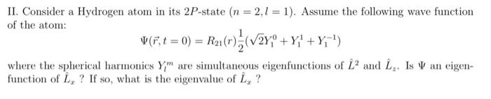Solved II. Consider a Hydrogen atom in its 2P-state (n = 2,1 | Chegg.com