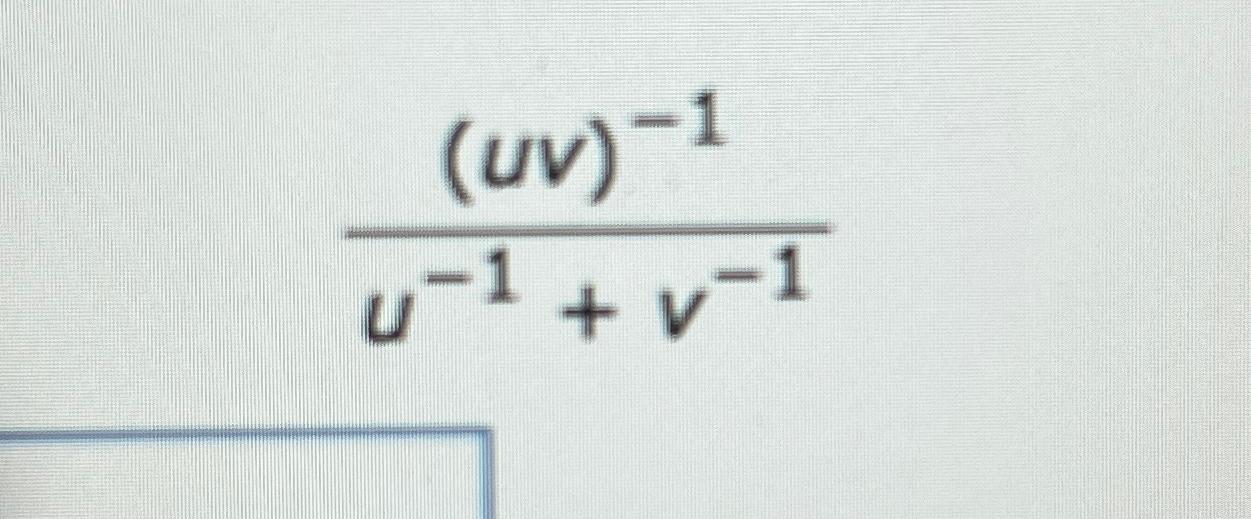 Solved (uv)-1u-1+v-1 | Chegg.com