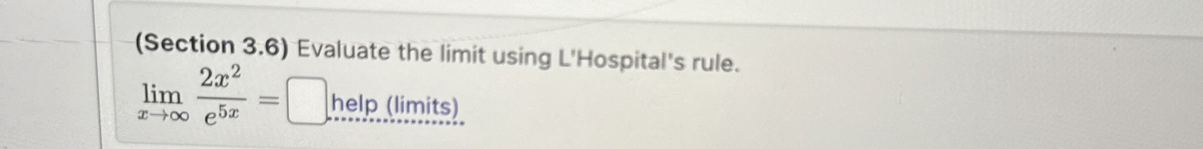 Solved (Section 3.6) ﻿Evaluate the limit using L'Hospital's | Chegg.com