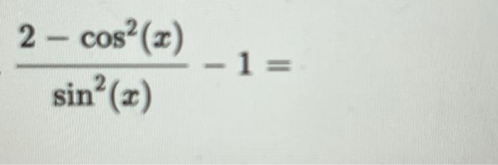 Solved sin2(x)2−cos2(x)−1= | Chegg.com