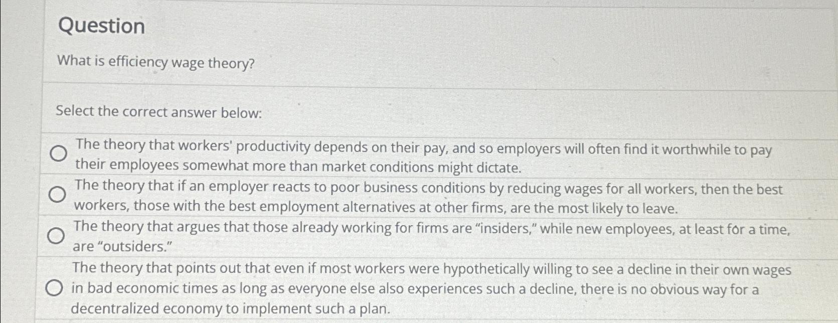 Solved QuestionWhat is efficiency wage theory?Select the | Chegg.com
