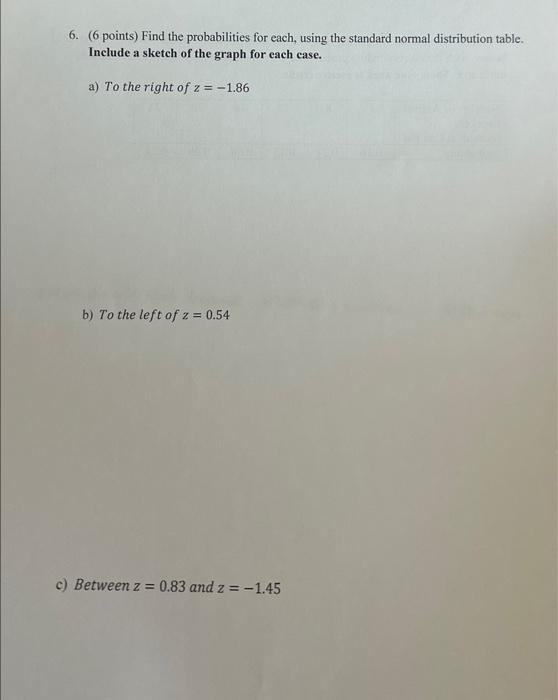 Solved 6. (6 points) Find the probabilities for each, using | Chegg.com