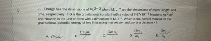 Solved 2. Energy has the dimensions of ML2T−2 where M,L,T | Chegg.com