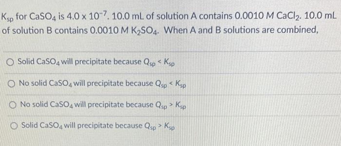 Solved Ksp for CaSO4 is 4.0 x 10-7.10.0 mL of solution A | Chegg.com