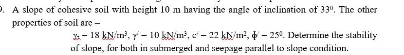 Solved A slope of cohesive soil with height 10m ﻿having the | Chegg.com