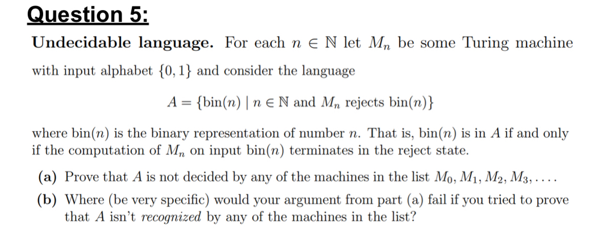 Solved Question 5:Undecidable language. For each ninN let Mn | Chegg.com