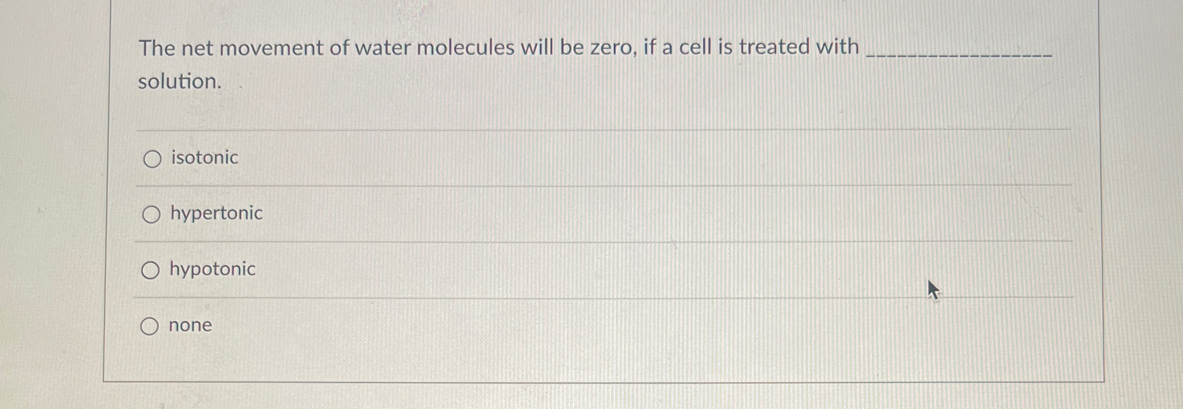 Solved The net movement of water molecules will be zero, if | Chegg.com