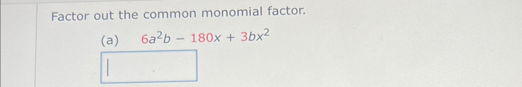 Solved Factor out the common monomial | Chegg.com