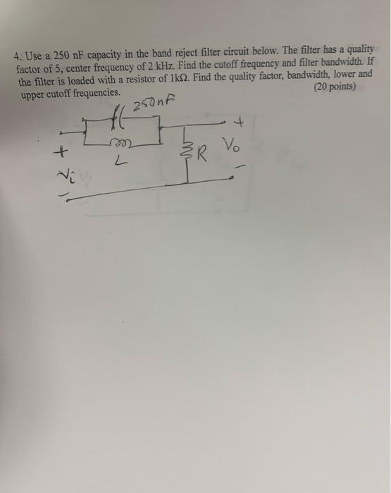 Solved 4. Use a 250nF capacity in the band reject filter | Chegg.com