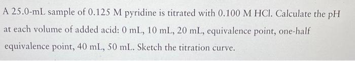 Solved A 25.0−mL sample of 0.125M pyridine is titrated with | Chegg.com