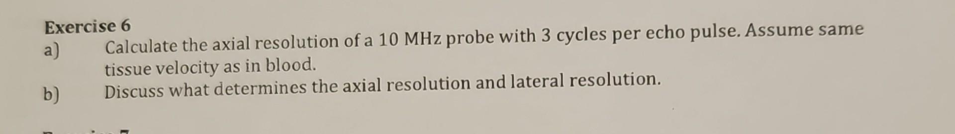 Solved Exercise 6 a) Calculate the axial resolution of a | Chegg.com
