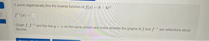 Solved (1 point) Algebraically find the inverse function of | Chegg.com