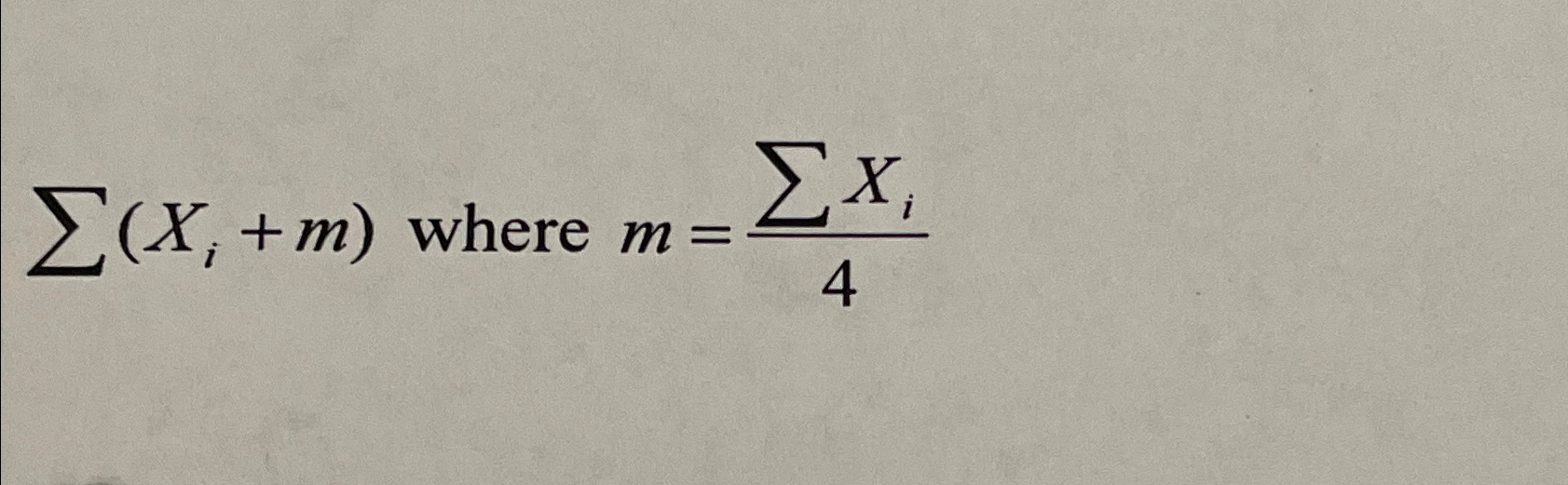 Solved ∑??(xi+m) ﻿where m=∑??xi4 | Chegg.com
