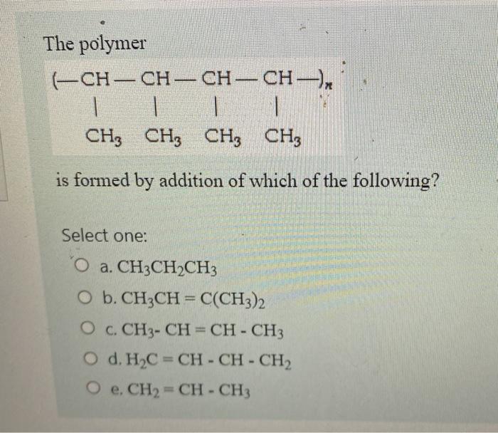 Solved The polymer -CHCH-CH-CH-) | | | 1 CH3 CH3 CH3 CH3 is | Chegg.com