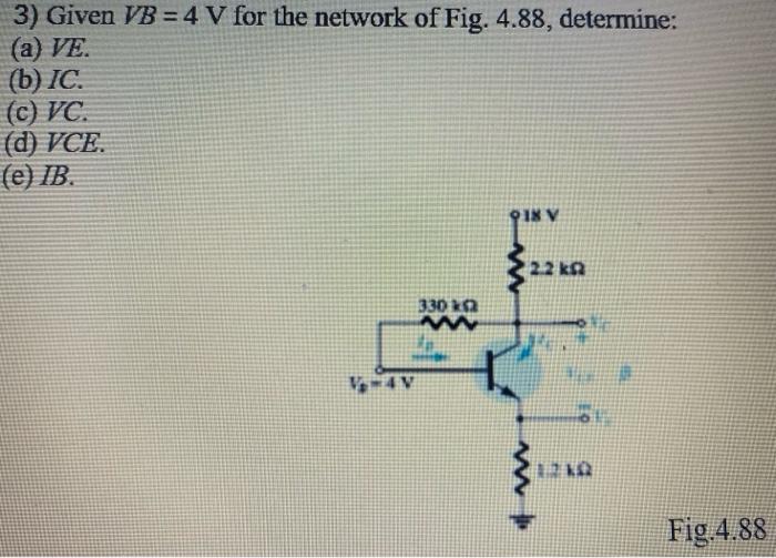Solved 3) Given VB=4 V for the network of Fig. 4.88 , | Chegg.com