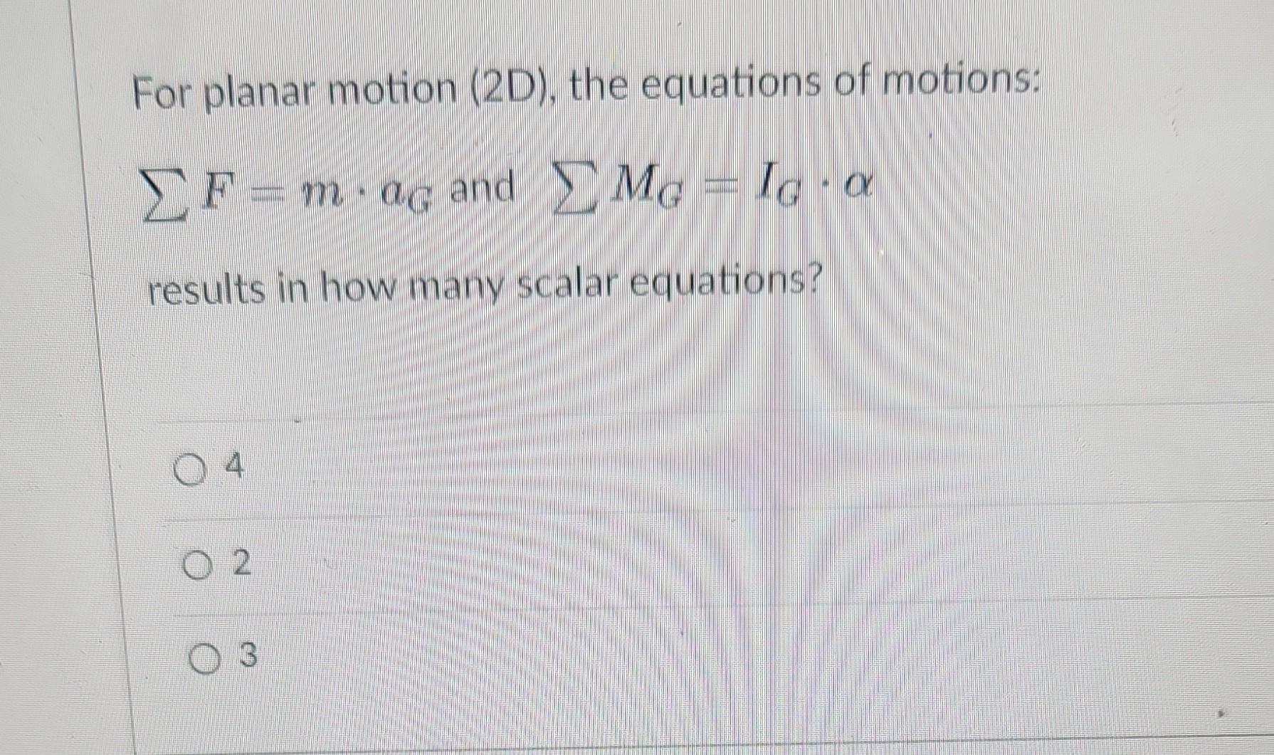 Solved For planar motion (2D), the equations of motions: Σ F | Chegg.com