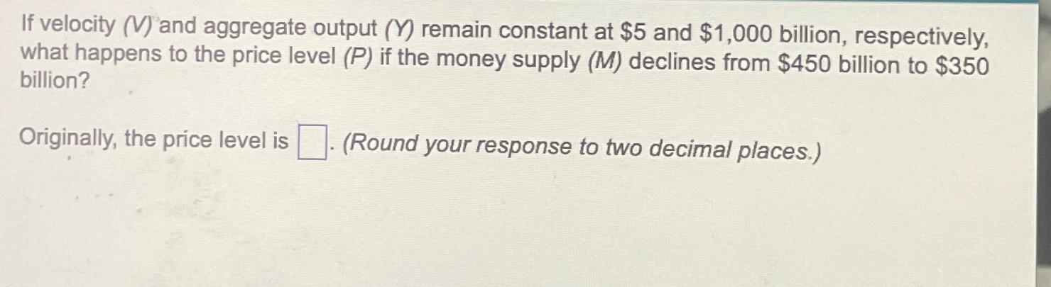 Solved If velocity (V) ﻿and aggregate output (Y) ﻿remain | Chegg.com