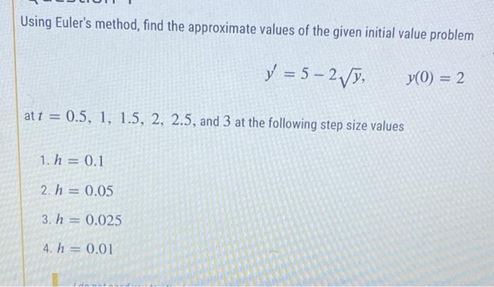 Solved Using Euler's method, find the approximate values of | Chegg.com